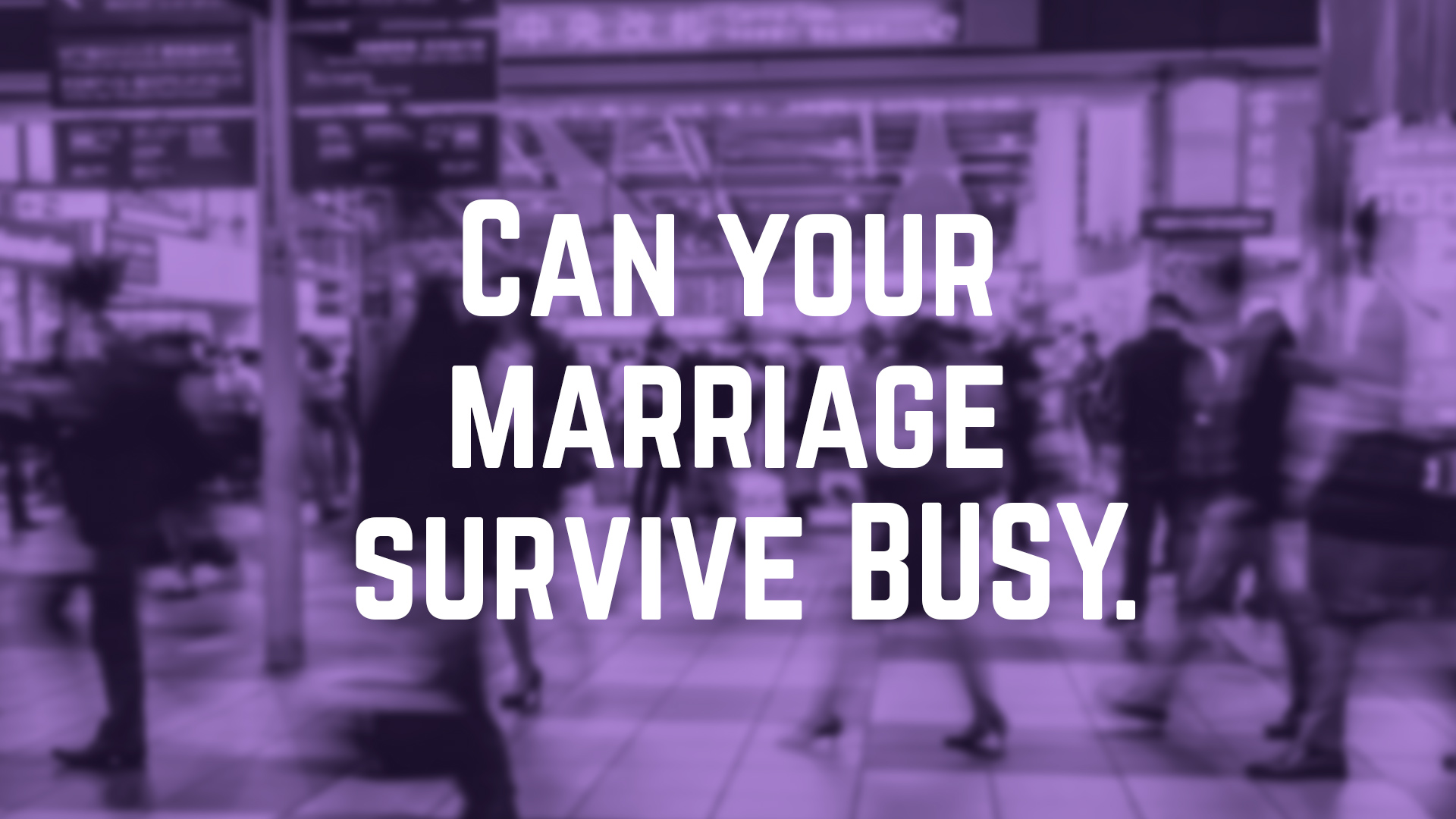 Can your marriage survive BUSY? - Focus on the Family Australia